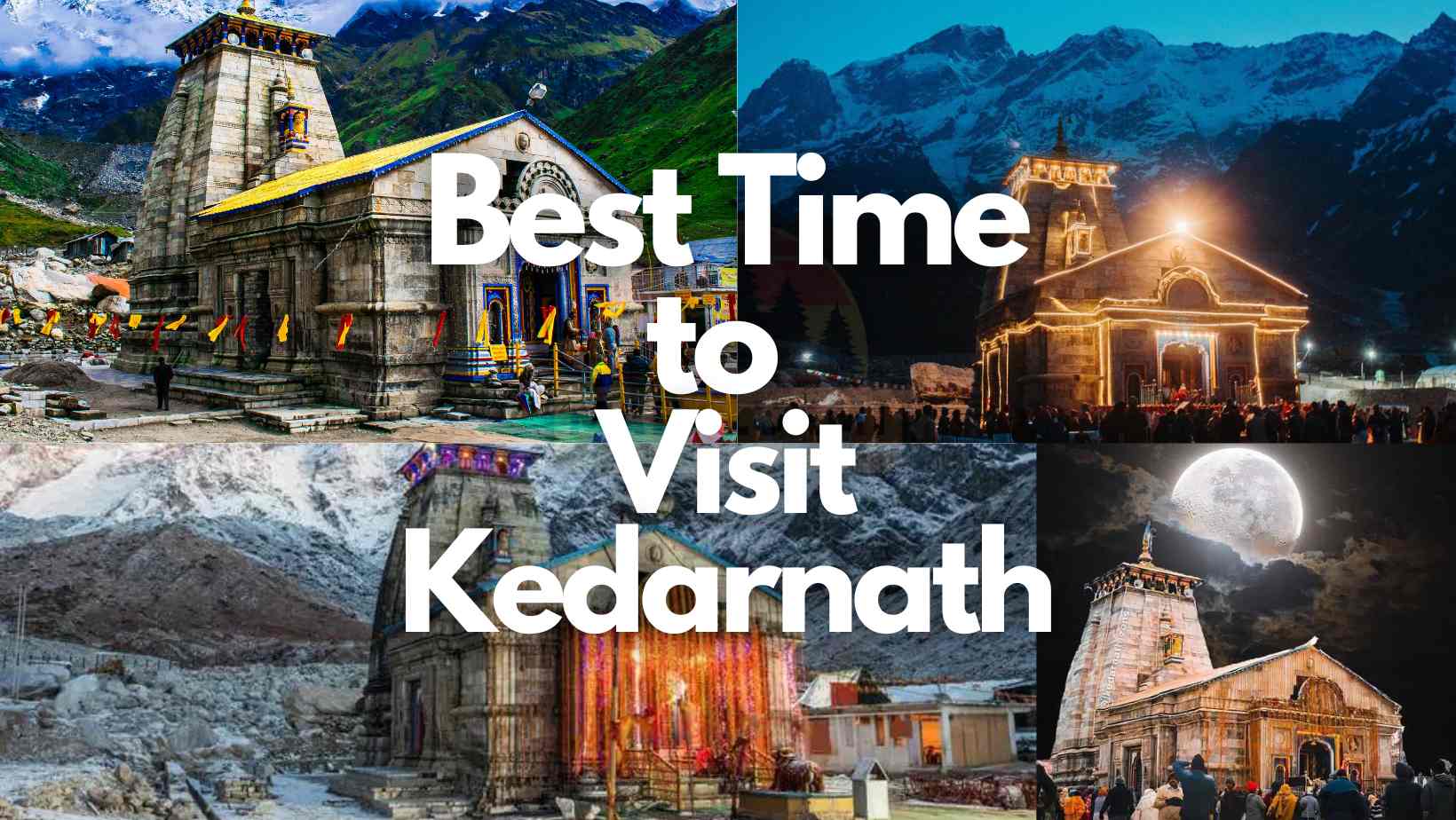 Best Time to Visit Kedarnath in 2026 – Weather & Best Months ...